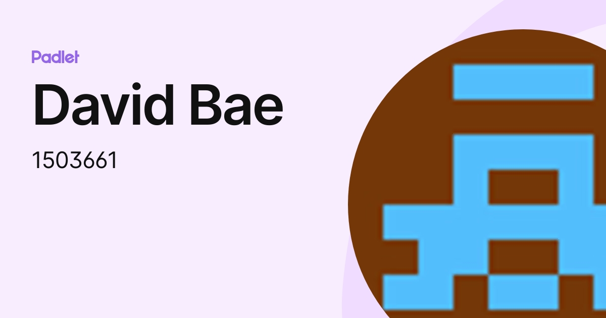 David Bae (1503661) profile | Padlet