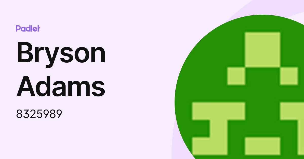 Bryson Adams (8325989) profile | Padlet