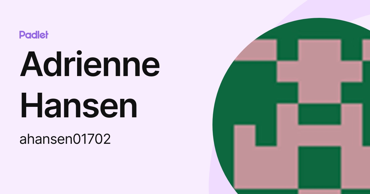 Adrienne Hansen (ahansen01702) profile | Padlet