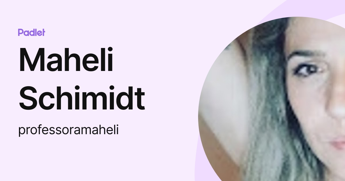 Maheli Schimidt (professoramaheli) profile | Padlet