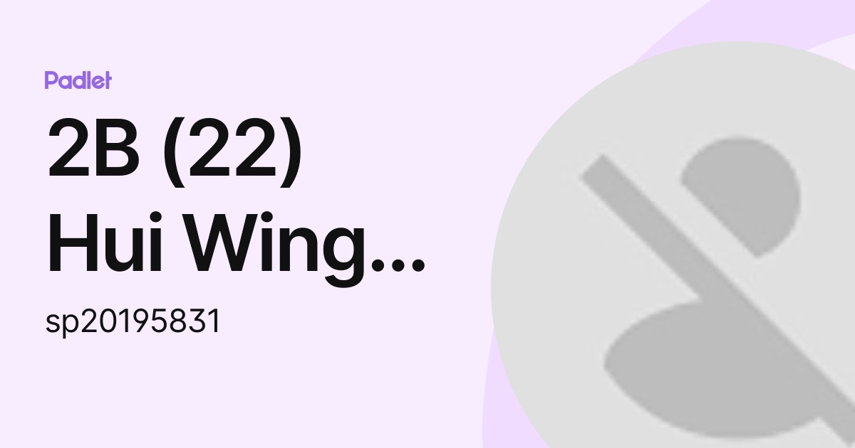 2B (22) Hui Wing Hei Natalie (sp20195831) profile | Padlet