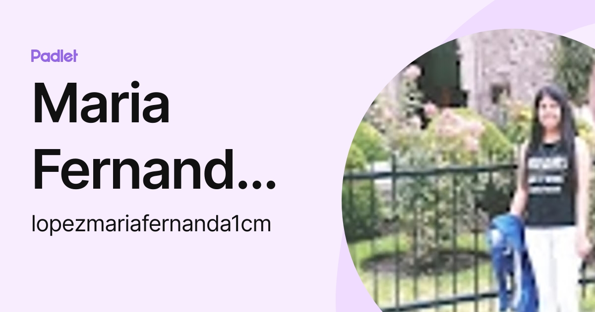Maria Fernanda Lopez Jaimes (lopezmariafernanda1cm) profile | Padlet