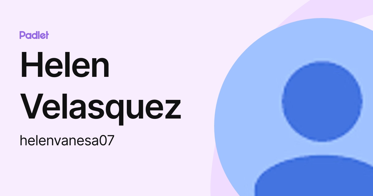 Helen Velasquez (helenvanesa07) profile | Padlet