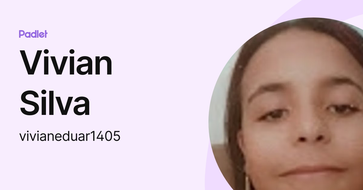 Vivian Silva (vivianeduar1405) profile | Padlet