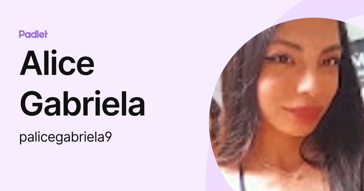 Alice Gabriela (palicegabriela9) profile | Padlet