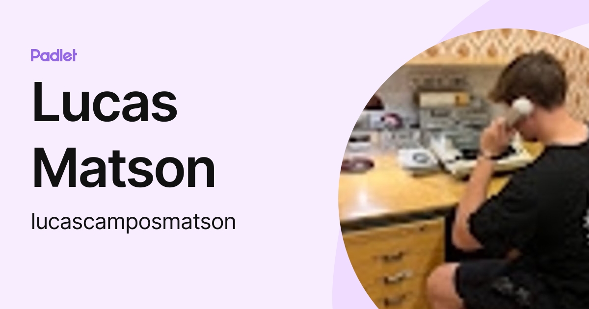 Lucas Matson (lucascamposmatson) profile | Padlet