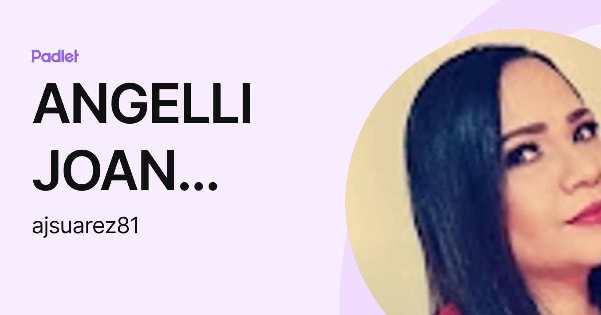 ANGELLI JOAN SUAREZ VARGAS (ajsuarez81) profile | Padlet