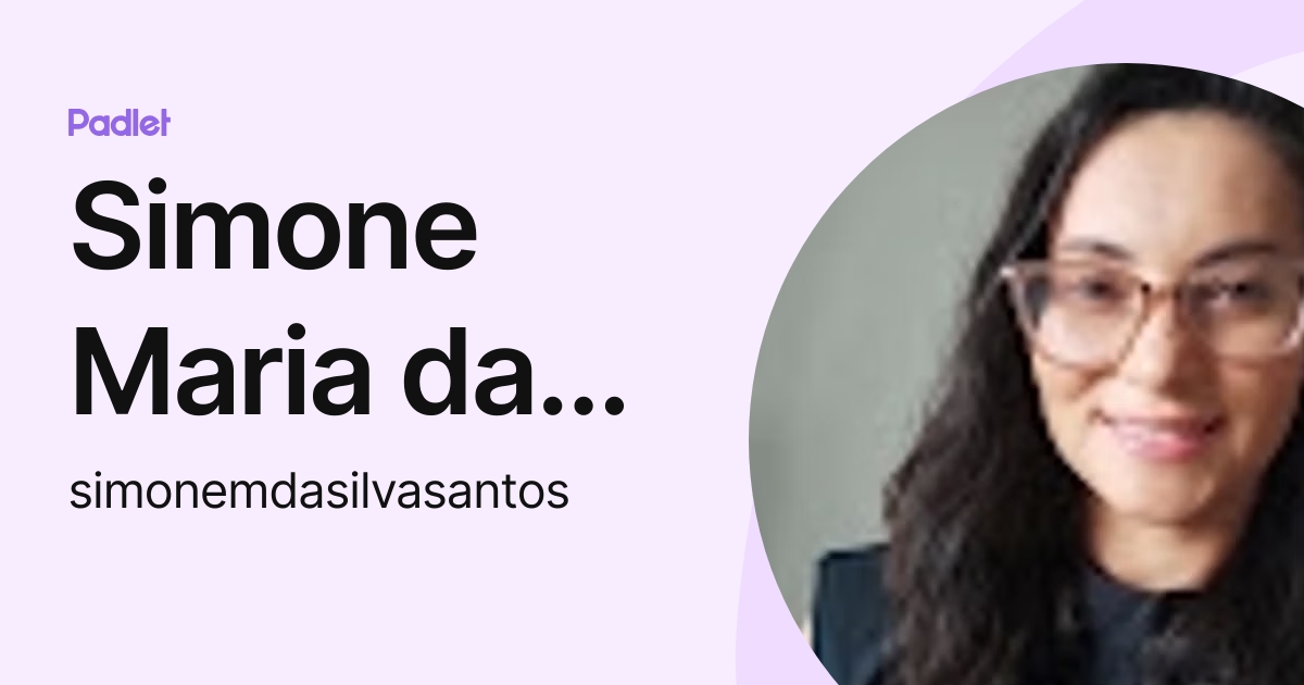 Simone Maria da Silva Santos (simonemdasilvasantos) profile | Padlet