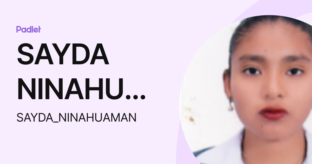 SAYDA NINAHUAMAN SILLOCA (SAYDA_NINAHUAMAN) profile | Padlet