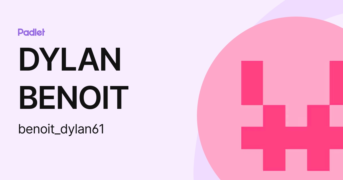 DYLAN BENOIT (benoit_dylan61) profile | Padlet