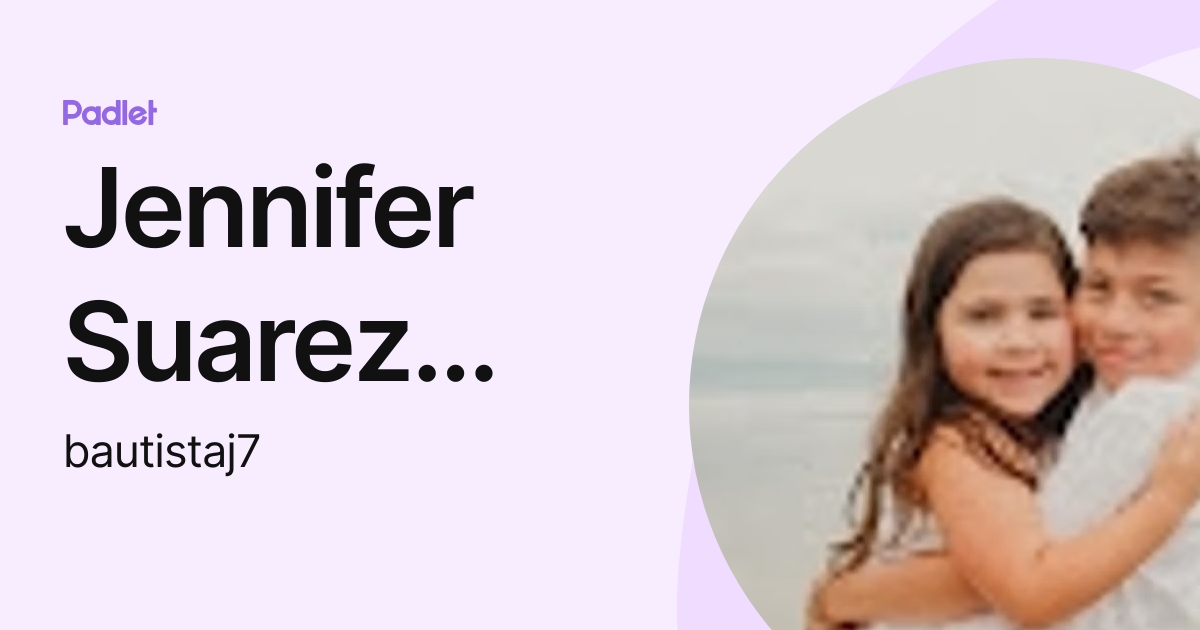 Jennifer Suarez Bautista (bautistaj7) profile | Padlet