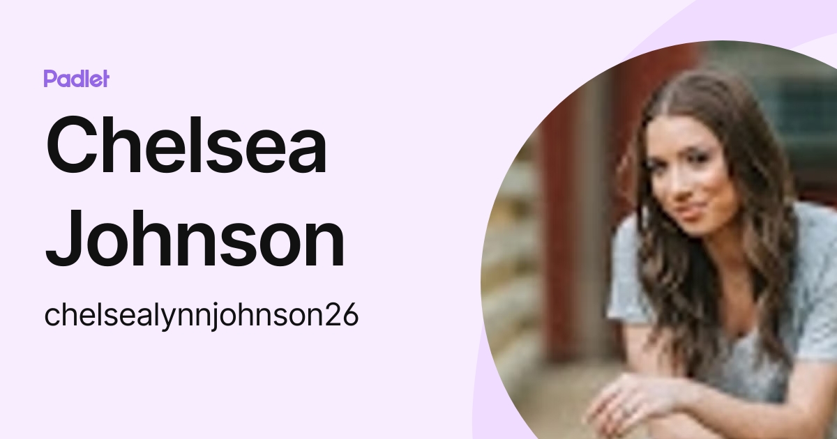 Chelsea Johnson (chelsealynnjohnson26) profile | Padlet