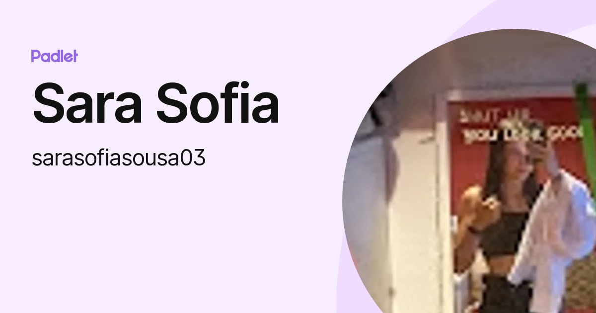 Sara Sofia (sarasofiasousa03) profile | Padlet