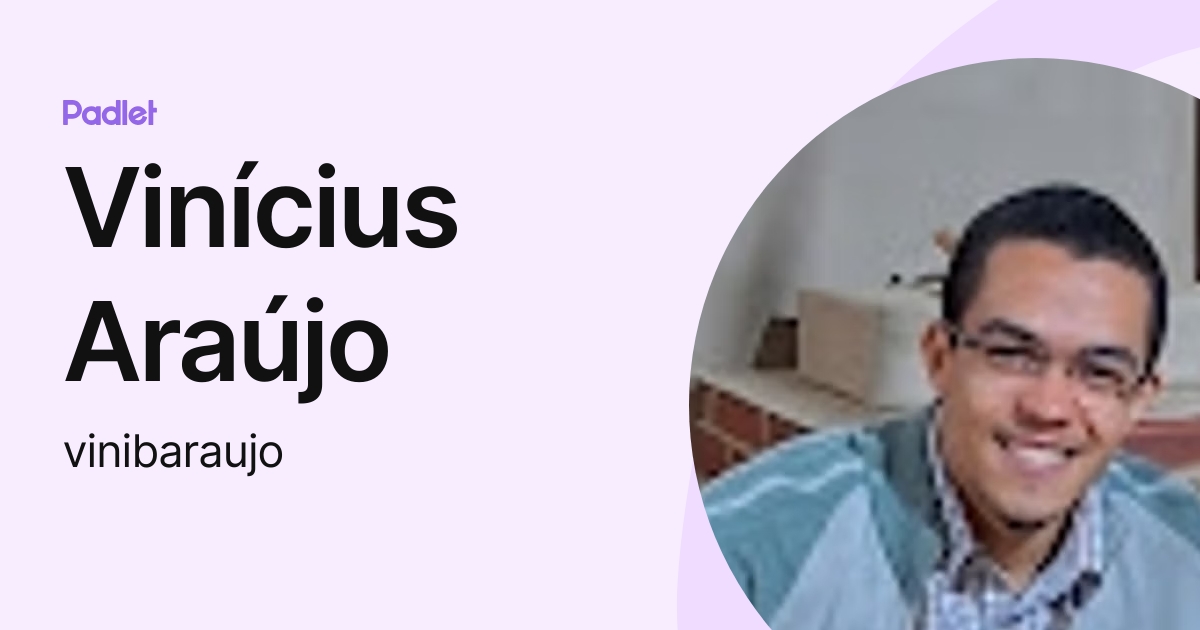 Vinícius Araújo (vinibaraujo) profile | Padlet