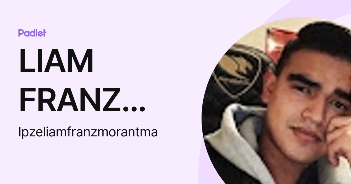 LIAM FRANZ MORANT MALAGA (lpzeliamfranzmorantma) profile | Padlet