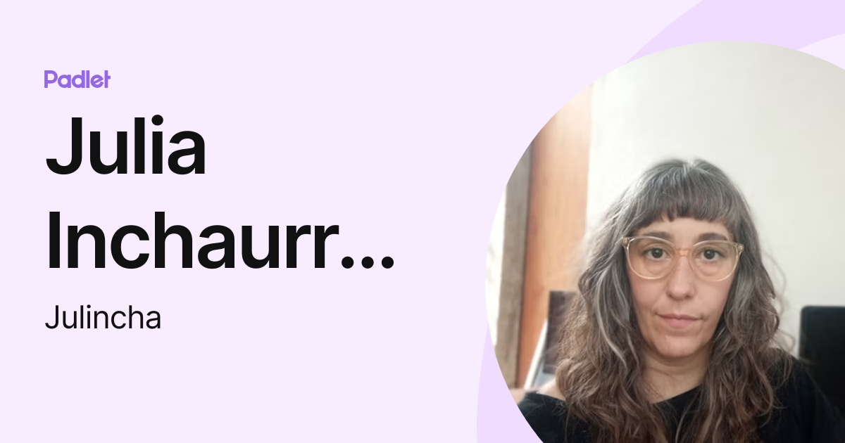 Julia Inchaurregui (Julincha) profile | Padlet