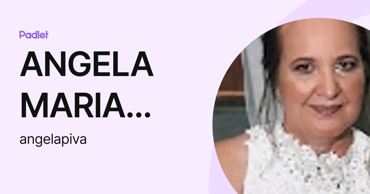 ANGELA MARIA DEPIZZOLI PIVA (angelapiva) perfil | Padlet