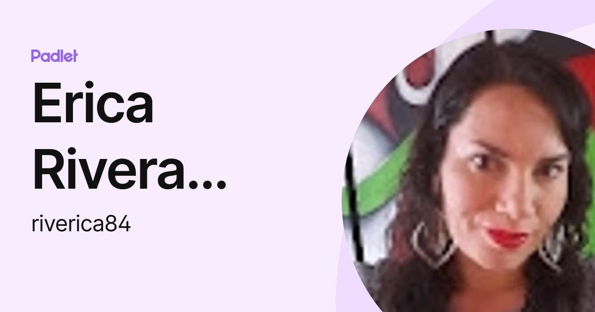 Erica Rivera Sarmiento (riverica84) profile | Padlet