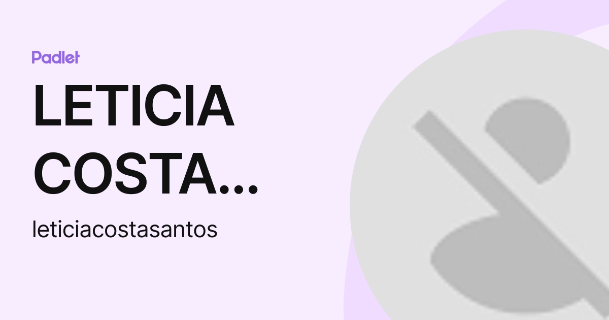 LETICIA COSTA DOS SANTOS (leticiacostasantos) profile | Padlet