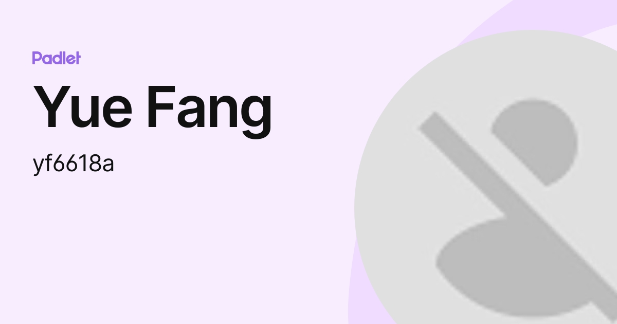 Yue Fang (yf6618a) profile | Padlet