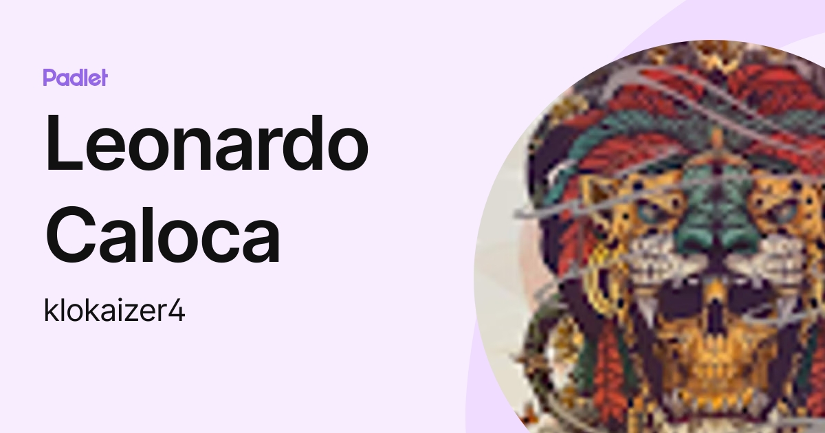 Leonardo Caloca (klokaizer4) profile | Padlet