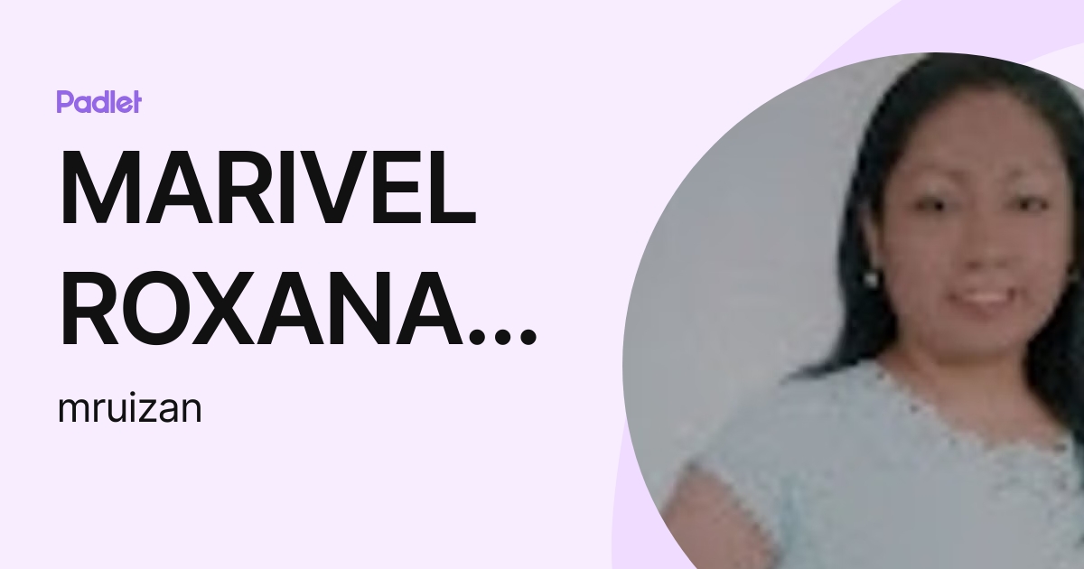 MARIVEL ROXANA RUIZ ANTON (mruizan) profile | Padlet