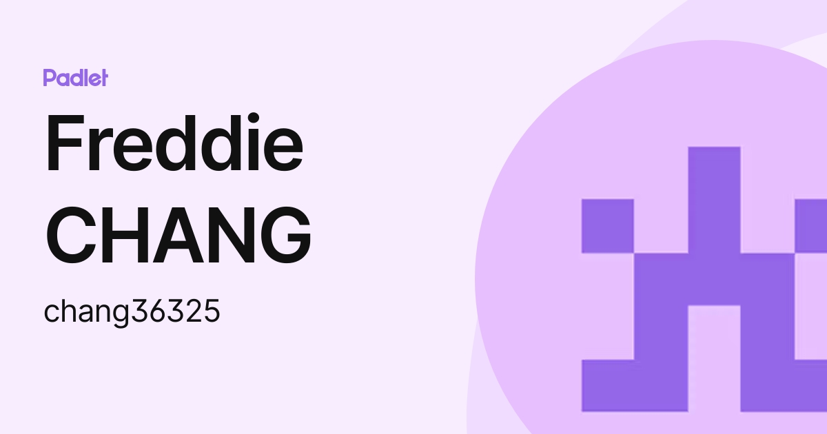 Freddie CHANG (chang36325) profile | Padlet