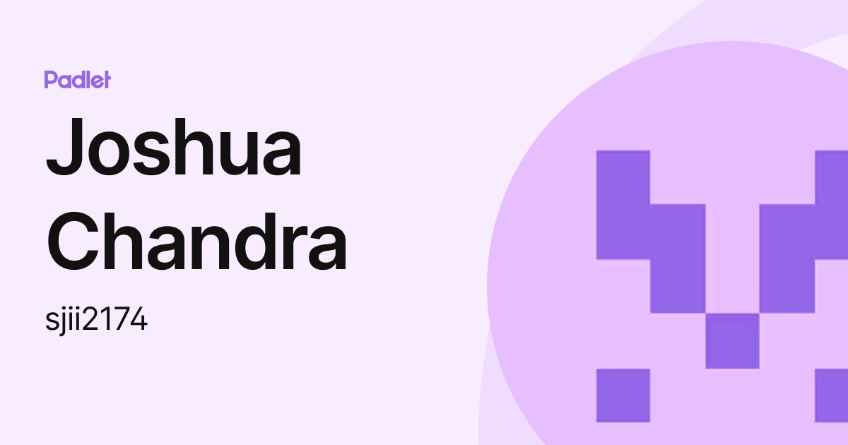 Joshua Chandra (sjii2174) profile | Padlet