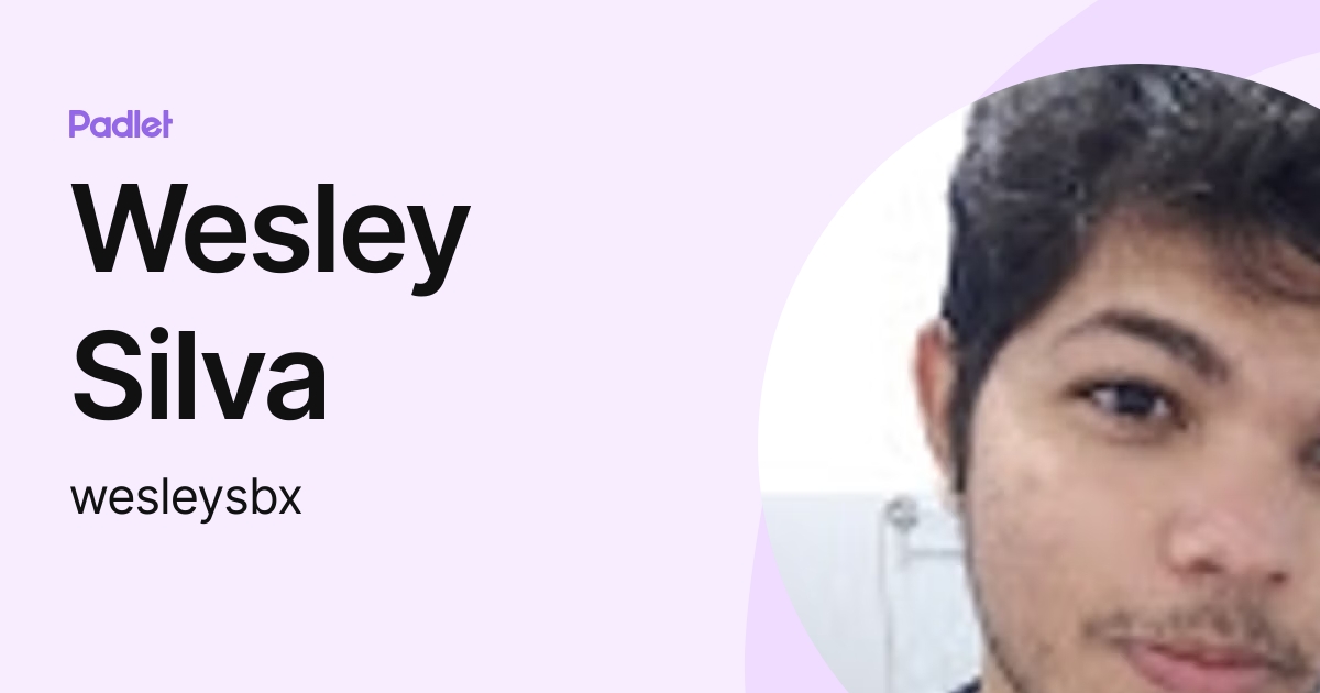 Wesley Silva (wesleysbx) profile | Padlet