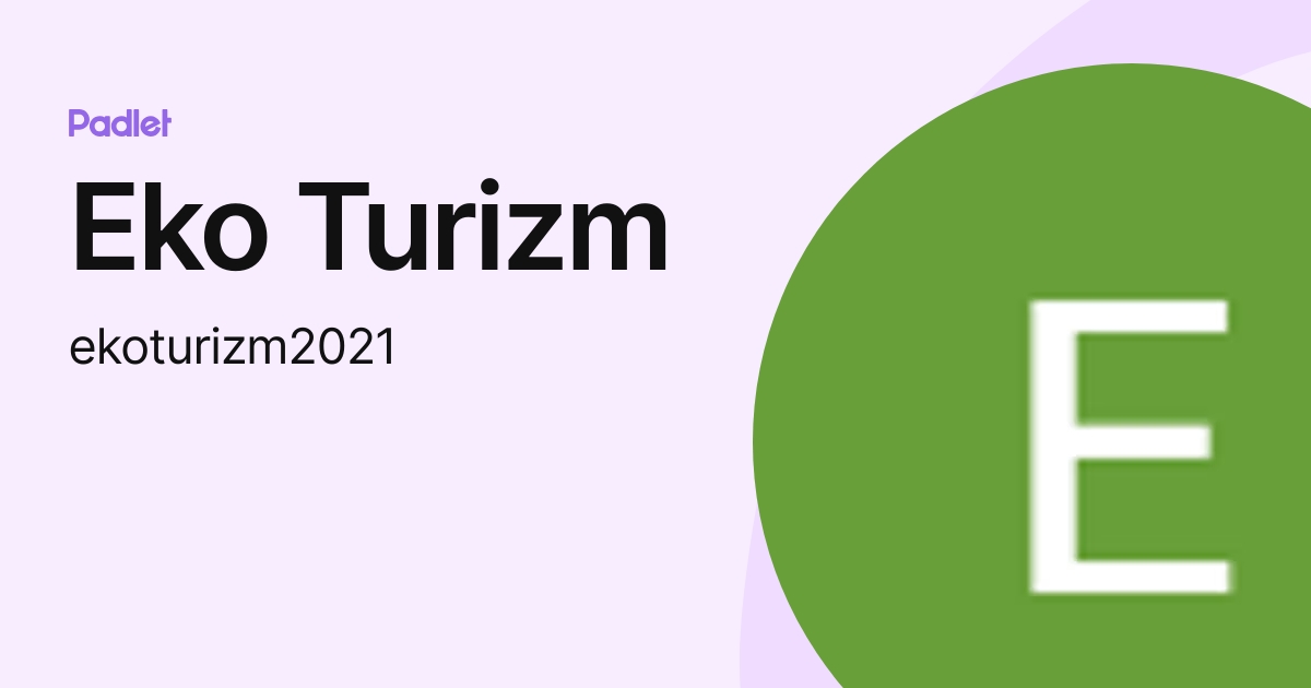 Eko Turizm (ekoturizm2021) profile | Padlet