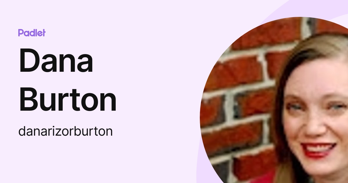 Dana Burton (danarizorburton) profile | Padlet