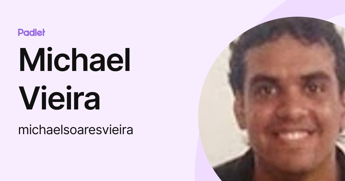 Michael Vieira (michaelsoaresvieira) profile | Padlet