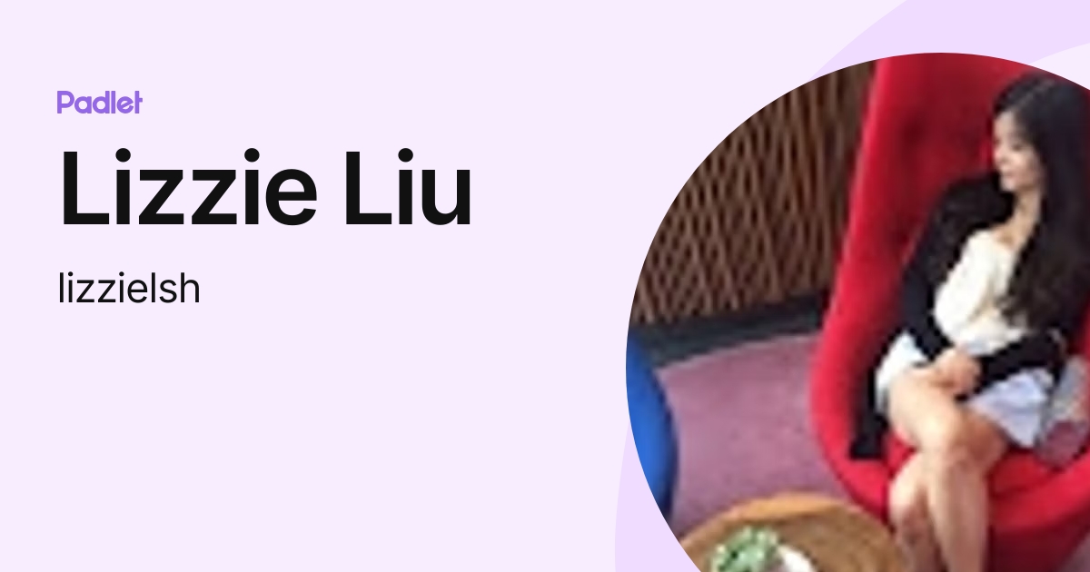 Lizzie Liu (lizzielsh) profile | Padlet