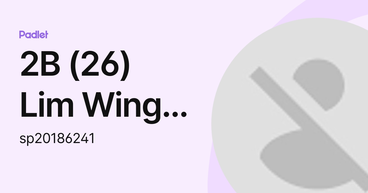 2B (26) Lim Wing Yan (sp20186241) profile | Padlet