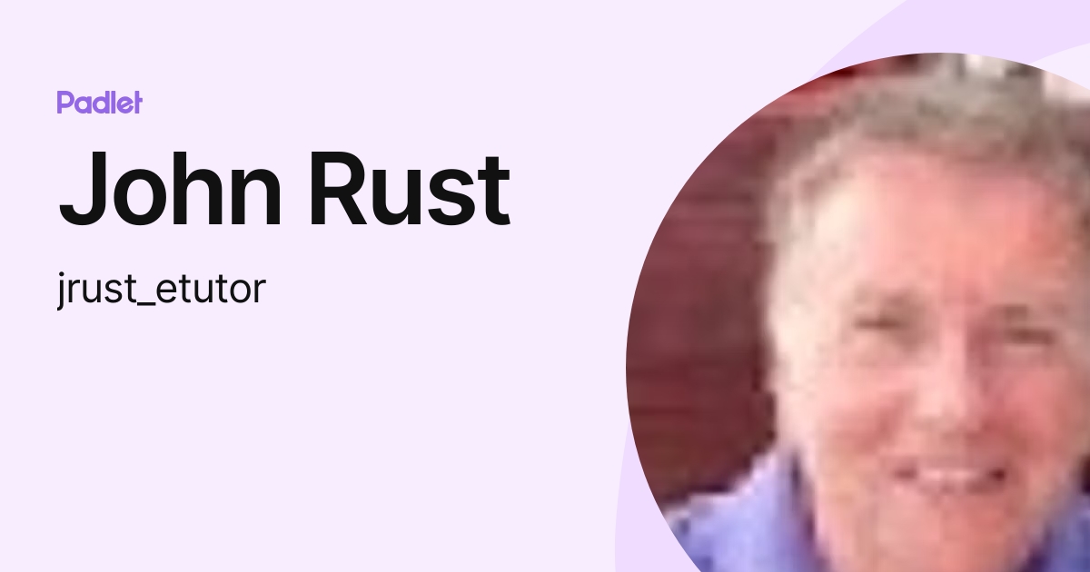 John Rust (jrust_etutor) profile | Padlet