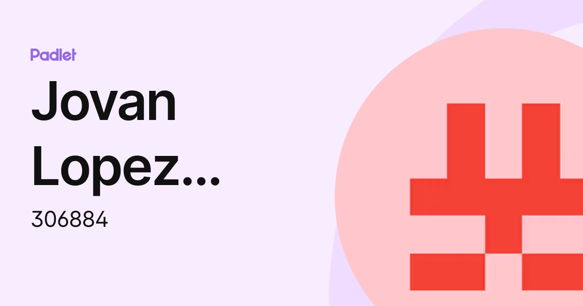 Jovan Lopez Gonzalez (306884) profile | Padlet