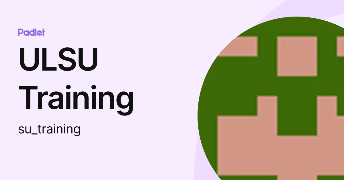 ULSU Training (su_training) profile | Padlet