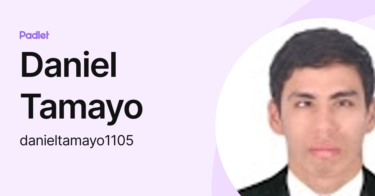 Daniel Tamayo (danieltamayo1105) profile | Padlet