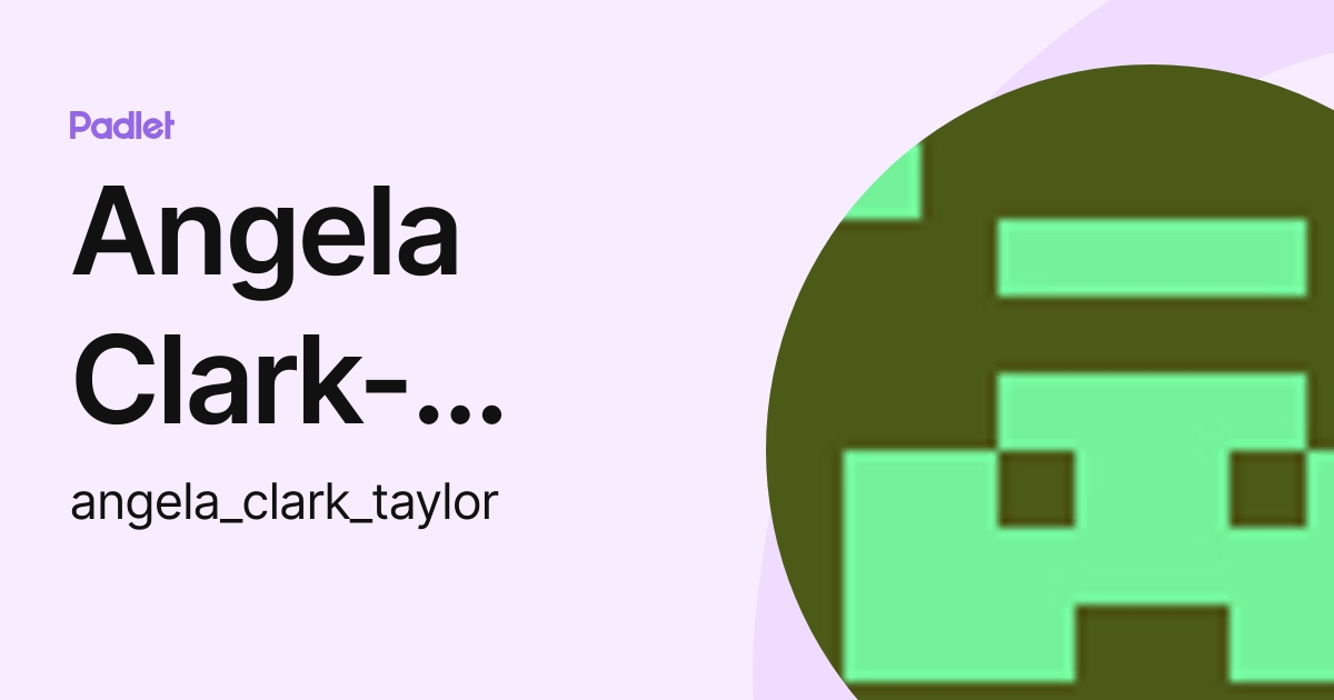 Angela Clark-Taylor (angela_clark_taylor) profile | Padlet