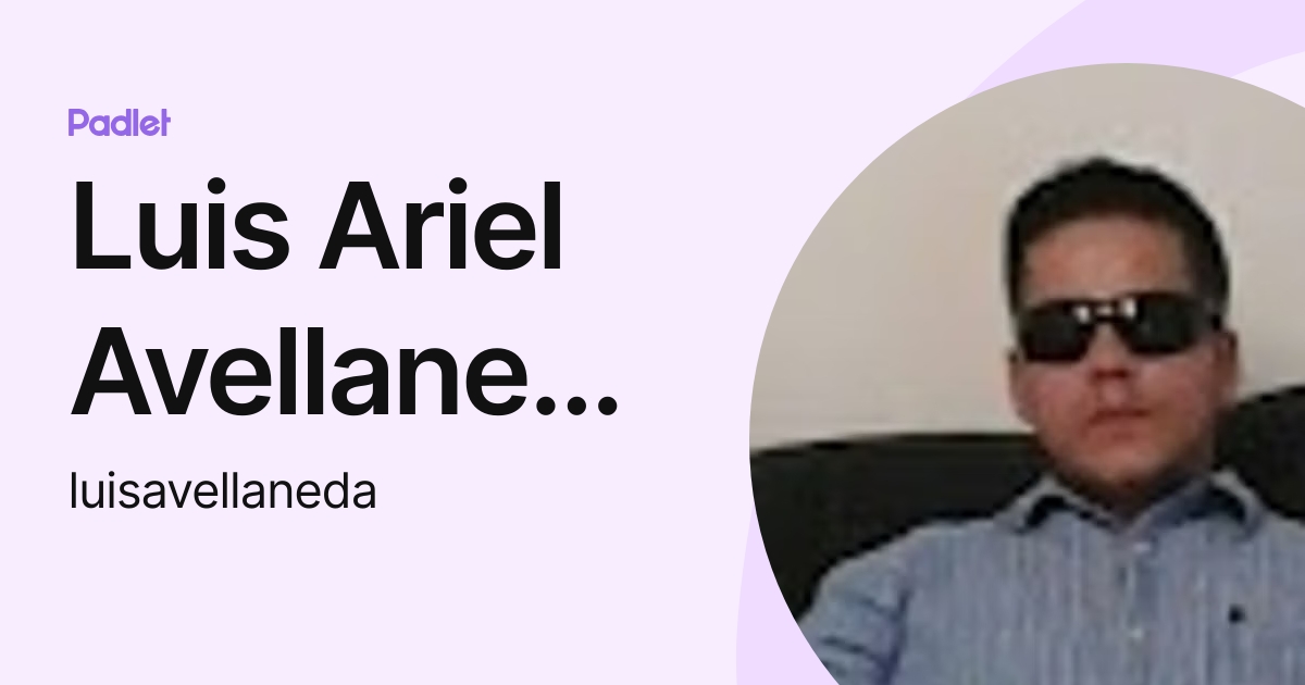 Luis Ariel Avellaneda Dominguez (luisavellaneda) profile | Padlet