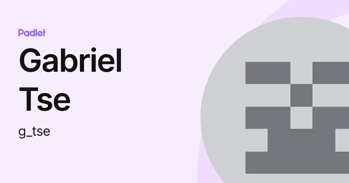 Gabriel Tse (g_tse) profile | Padlet