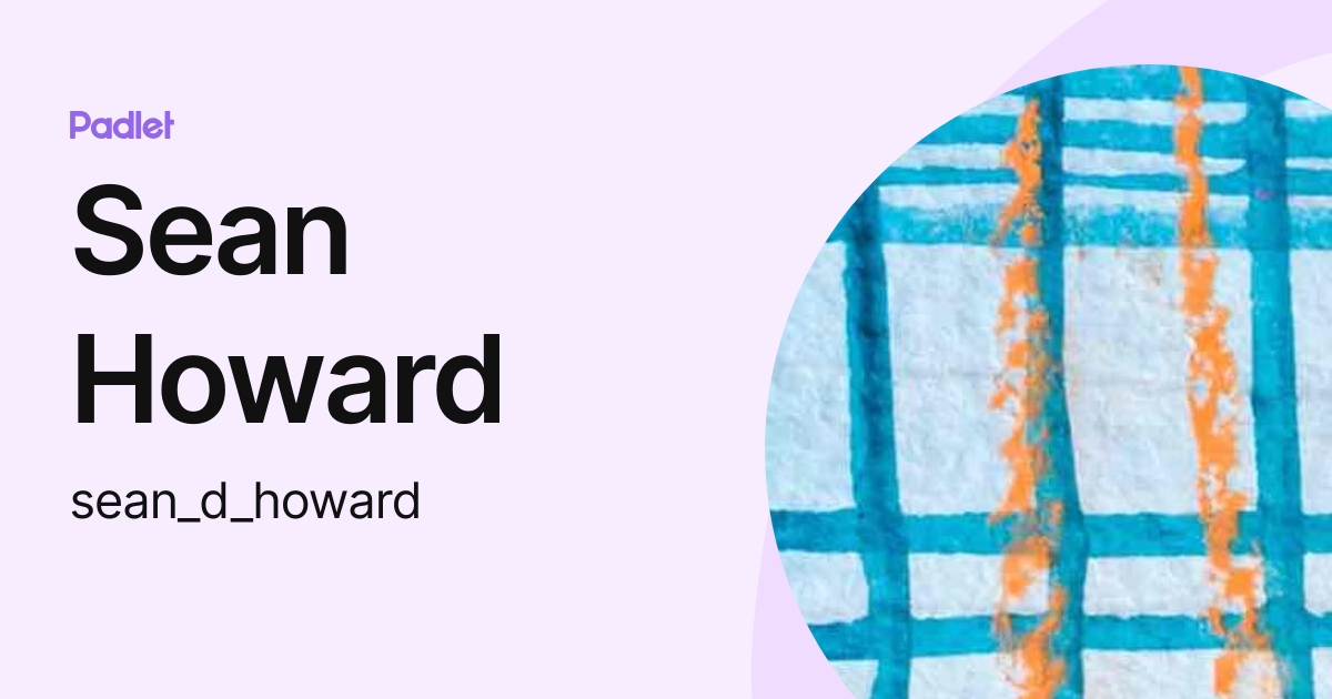 Sean Howard (sean_d_howard) profile | Padlet