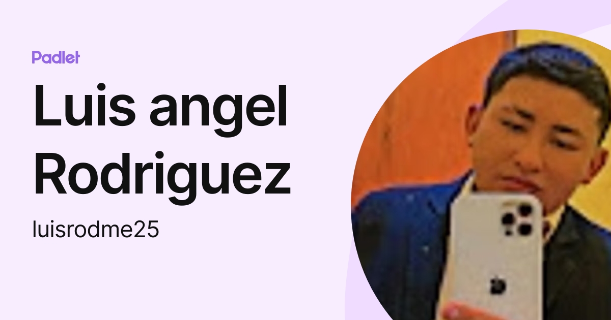 Luis angel Rodriguez (luisrodme25) perfil | Padlet