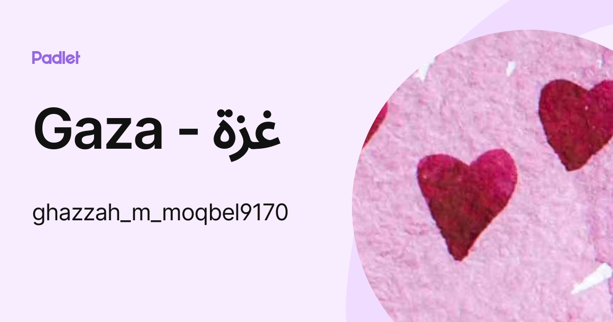 Gaza - غزة (ghazzah_m_moqbel9170) profile | Padlet