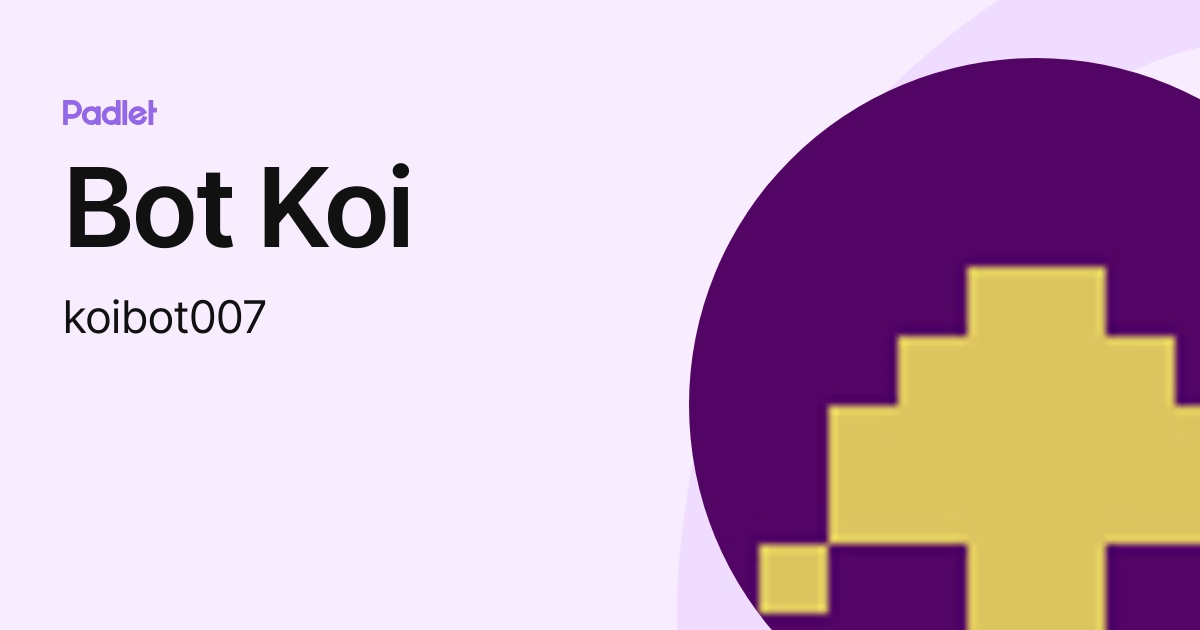 Bot Koi (koibot007) profile | Padlet