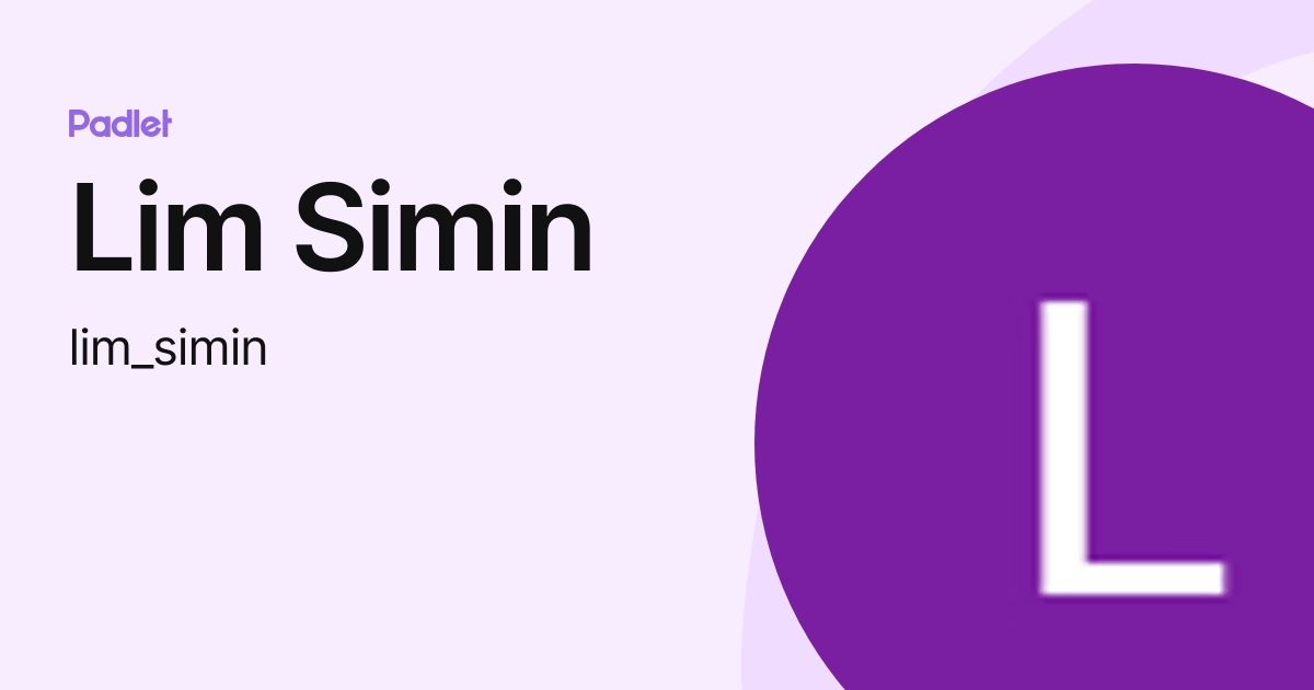 Lim Simin (lim_simin) profile | Padlet