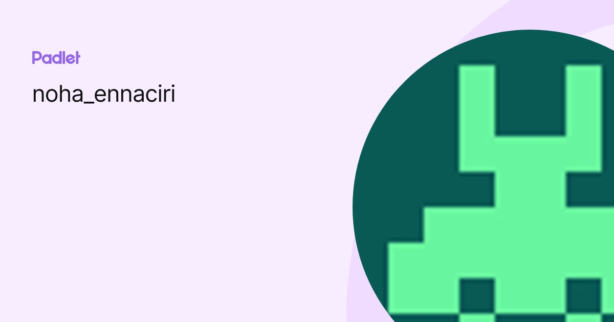 noha_ennaciri profile | Padlet