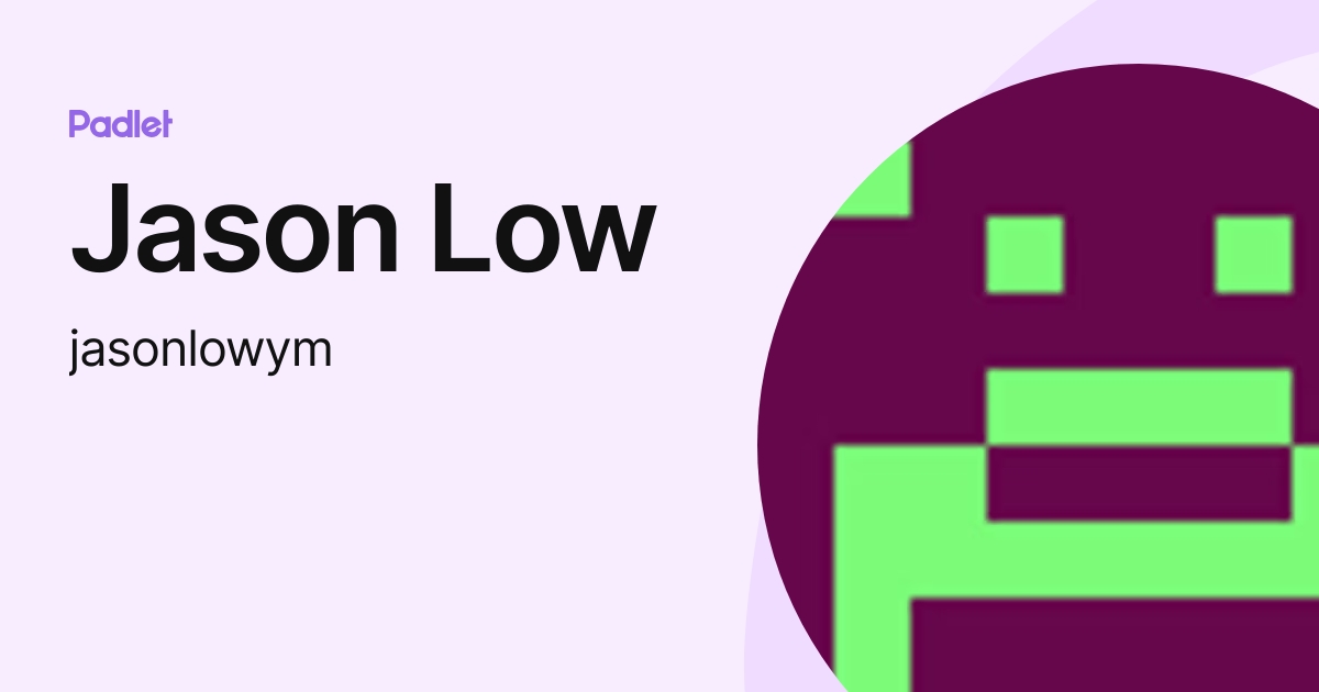 Jason Low (jasonlowym) profile | Padlet