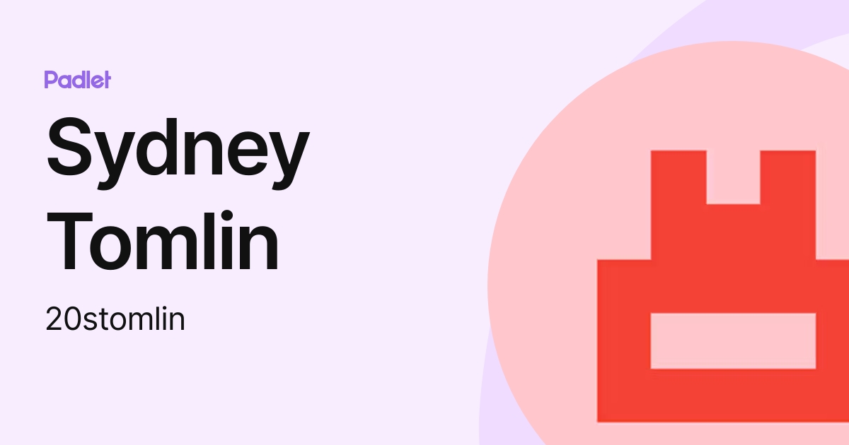Sydney Tomlin (20stomlin) profile | Padlet