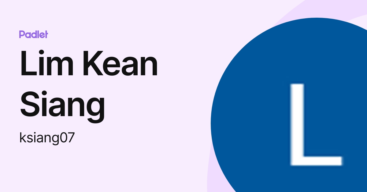Lim Kean Siang (ksiang07) profile | Padlet